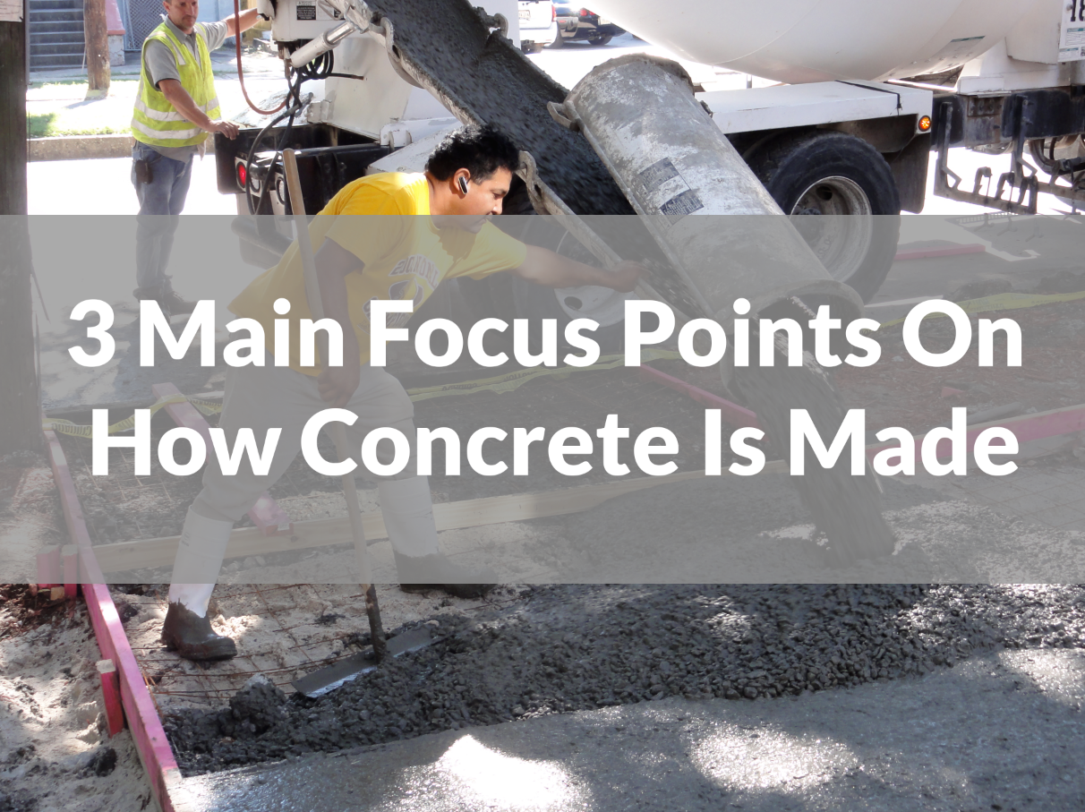 3 Main Focus Points On How Concrete Is Made - LiteCrete Industries